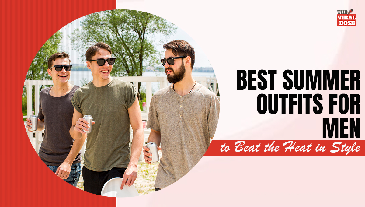 Best Summer Outfits for Men to Beat the Heat in Style